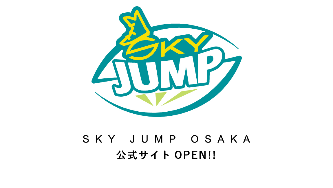 SKY JUMP OSAKAのHPがOPEN!! | SKY JUMP OSAKA